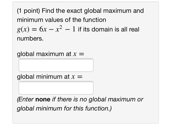 Solved (1 point) Find the exact global maximum and minimum | Chegg.com