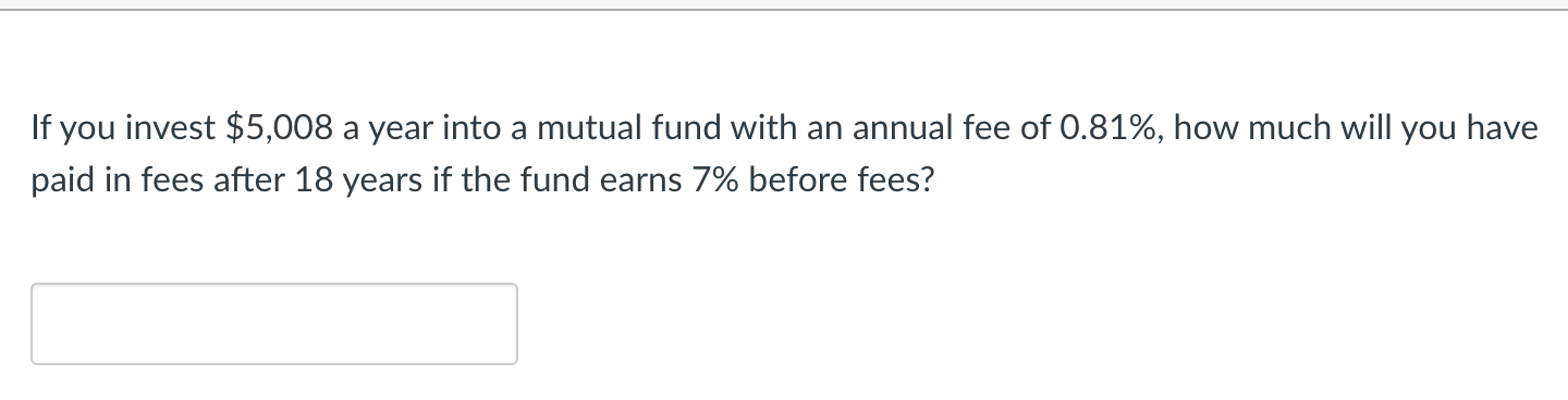 Solved If you invest $5,008 a year into a mutual fund with | Chegg.com