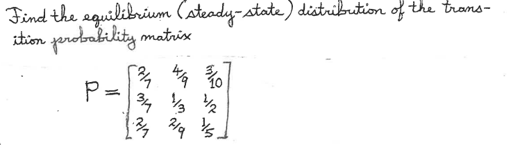 Solved Find the equilibrium (steady-state) distribution of | Chegg.com