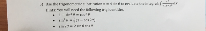 Solved 5) Use the trigonometric substitution x=4 sin θ to | Chegg.com