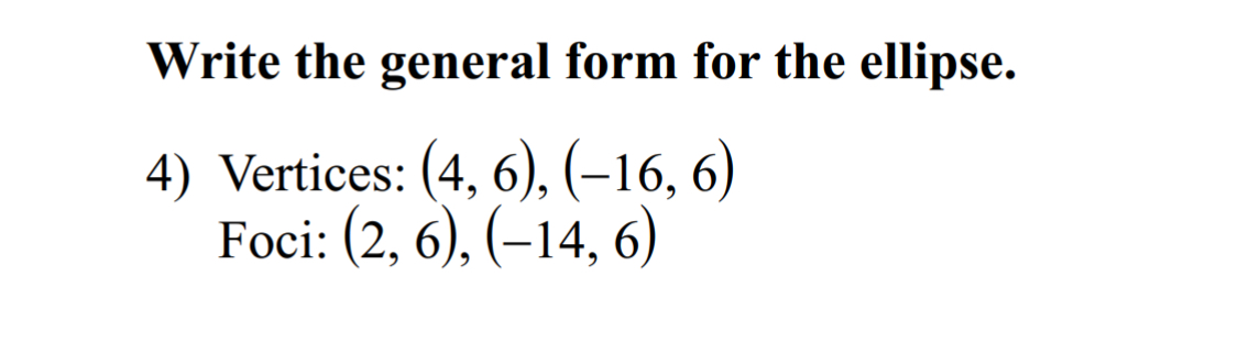 Solved Write the general form for the ellipse. 4) Vertices: | Chegg.com
