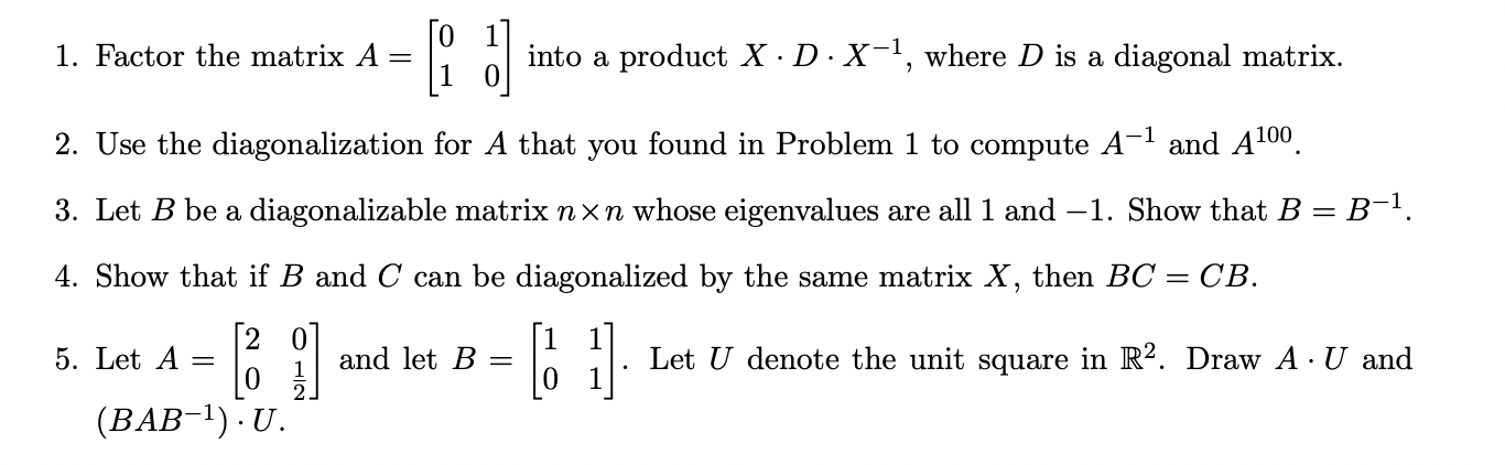 Solved 1. Factor the matrix A=[0110] into a product X⋅D⋅X−1, | Chegg.com