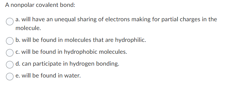 Solved A nonpolar covalent bond: a. will have an unequal | Chegg.com