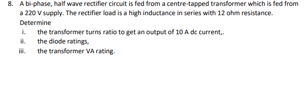 Solved 8. A bi-phase, half wave rectifier circuit is fed | Chegg.com