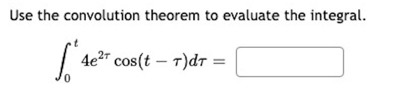 Solved Use the convolution theorem to evaluate the integral. | Chegg.com