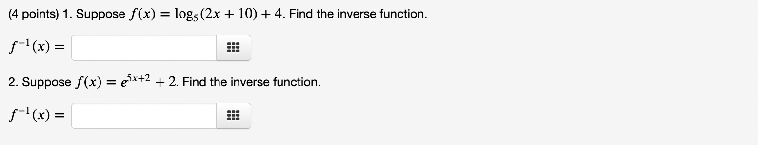 Solved (4 points) 1. Suppose f(x)=log5(2x+10)+4 f−1(x)= 2. | Chegg.com