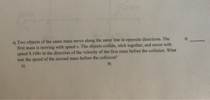 Solved 4) 4) Two objects of the same mass move along the | Chegg.com
