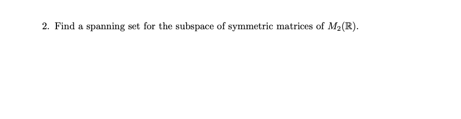 Solved 2. Find a spanning set for the subspace of symmetric | Chegg.com
