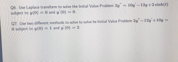 Solved Q6. Use Laplace transform to solve the initial Value | Chegg.com