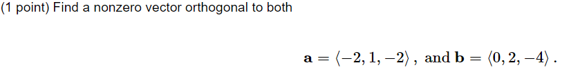 Solved (1 point) Find a nonzero vector orthogonal to both | Chegg.com