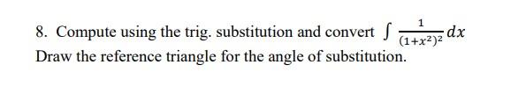 Solved 8. Compute using the trig. substitution and convert | Chegg.com