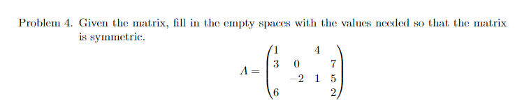 Solved Problem 4. Given the matrix, fill in the empty spaces | Chegg.com