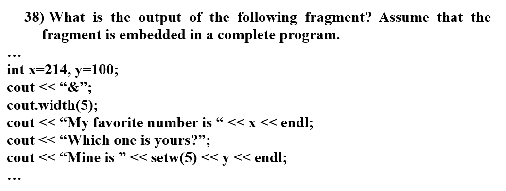 Solved 38) What is the output of the following fragment? | Chegg.com