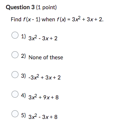 Solved Question 3 (1 point) Find f(x−1) when f(x)=3x2+3x+2 | Chegg.com