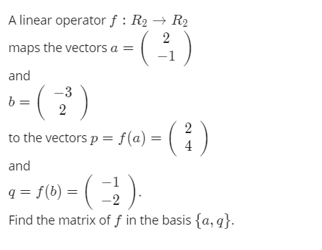Solved A linear operator f: R2 + R2 2 maps the vectors a = | Chegg.com