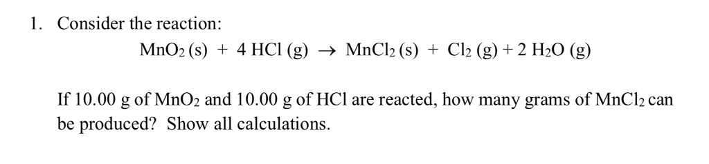 Solved 1. Consider the reaction: MnO2 (s) 4 HCI (g)MnCl2 (s) | Chegg.com
