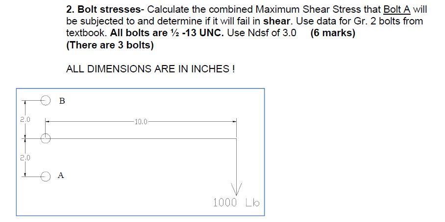 Solved 2. Bolt stresses- Calculate the combined Maximum | Chegg.com