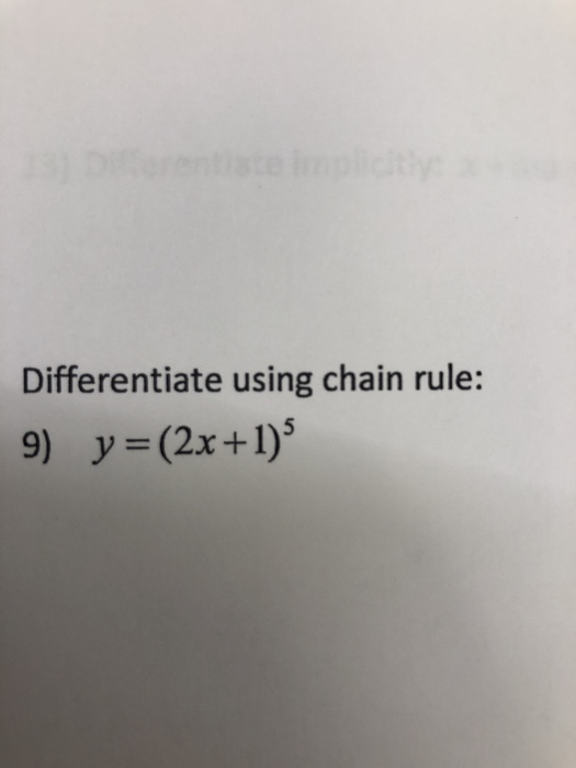 Solved Differentiate using chain rule 9) у (2x +1)5 | Chegg.com