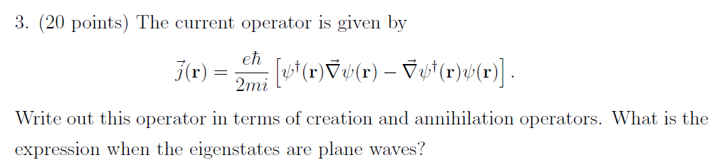 Solved 3. (20 points) The current operator is given by | Chegg.com