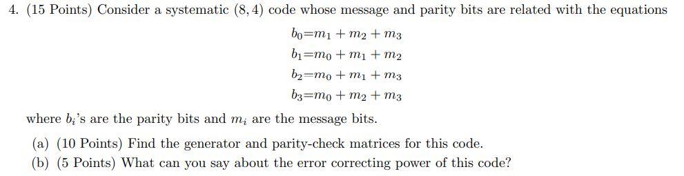 Solved 4. (15 Points) Consider a systematic (8,4) code whose | Chegg.com