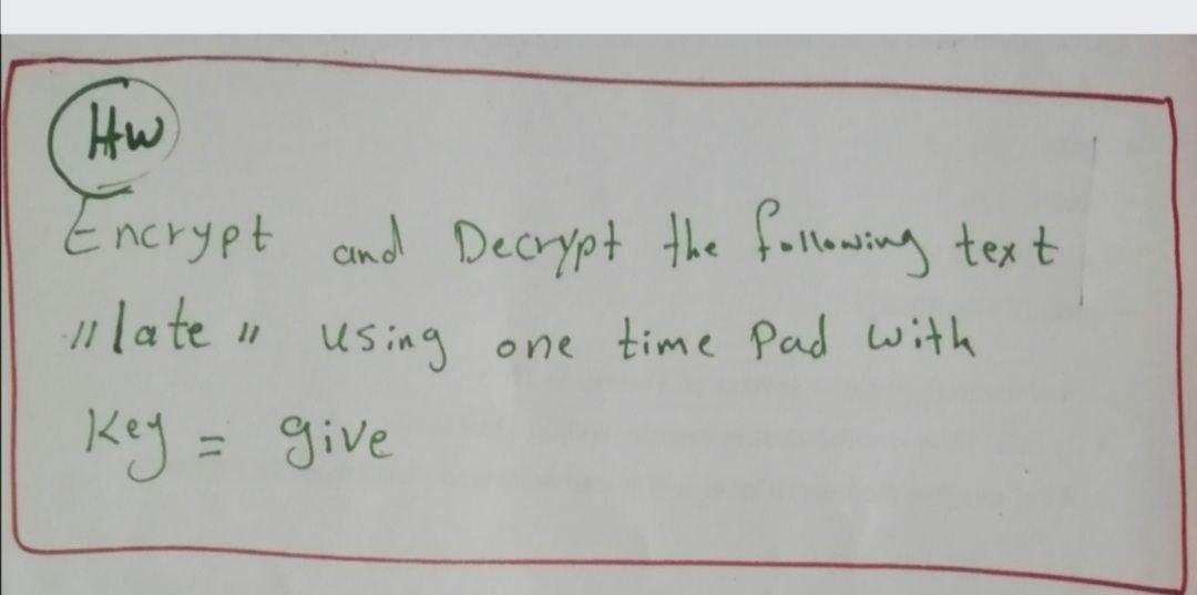 Solved Hw Encrypt and Decrypt the following text laten using | Chegg.com Solved Hw Encrypt and Decrypt the following text laten using | Chegg.com
