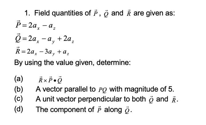 Solved 1. Field quantities of P, and R are given as: P = 2a, | Chegg.com