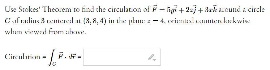 Solved = + Use Stokes' Theorem to find the circulation of F | Chegg.com