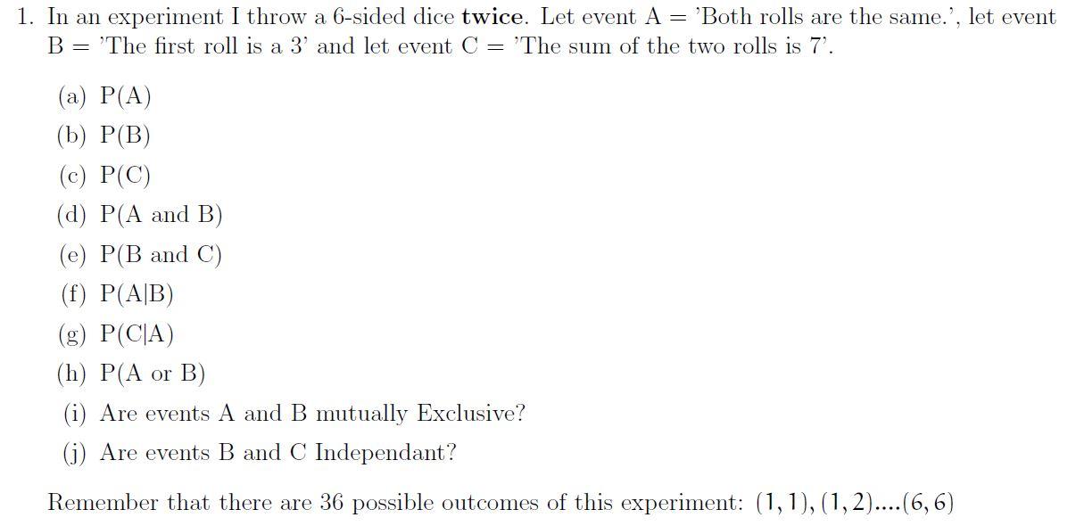 Solved 1. In an experiment I throw a 6-sided dice twice. Let | Chegg.com