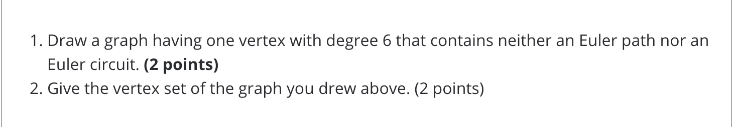 Solved 1. Draw a graph having one vertex with degree 6 that | Chegg.com