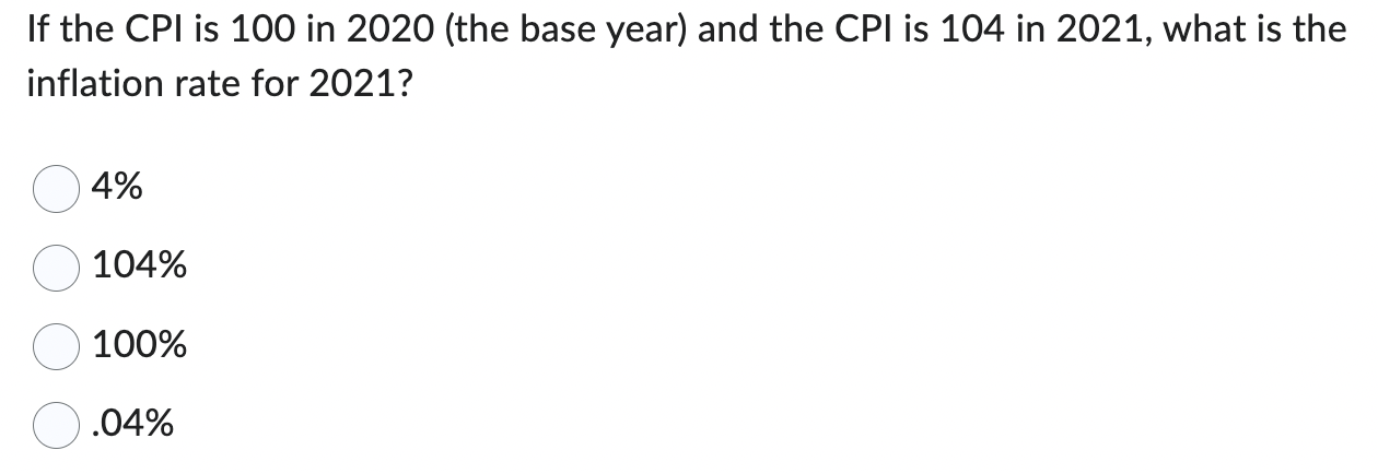 Solved If the CPI is 100 in 2020 (the base year) and the CPI | Chegg.com