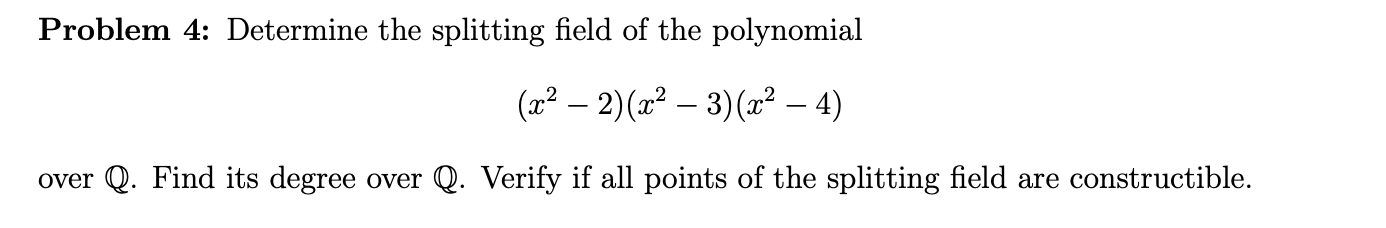 Solved Problem 4: Determine the splitting field of the | Chegg.com