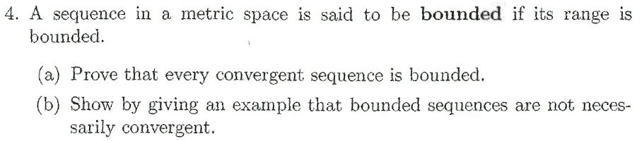 Solved 4. A sequence in a metric space is said to be bounded | Chegg.com