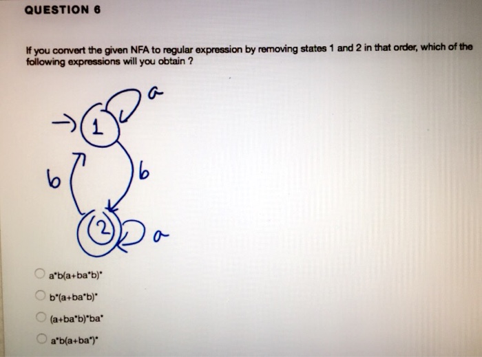 Solved QUESTION 6 If you convert the given NFA to regular | Chegg.com