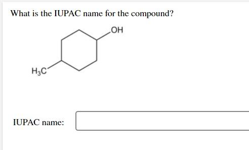 Solved What is the IUPAC name for the compound? он H2C IUPAC | Chegg.com