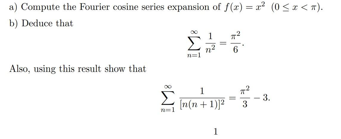 Solved a) Compute the Fourier cosine series expansion of | Chegg.com