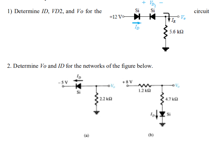 Solved + VD2 - 1) Determine ID, VD2, and Vo for the circuit | Chegg.com Solved + VD2 - 1) Determine ID, VD2, and Vo for the circuit | Chegg.com