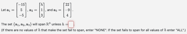Solved Let a1=⎣⎡−155−5⎦⎤,a2=⎣⎡h13⎦⎤, and a3=⎣⎡22−94⎦⎤. The | Chegg.com