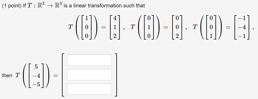 Solved (1 point) If T:R3 + R3 is a linear transformation | Chegg.com