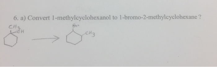 Solved 6. a) Convert 1-methylcyclohexanol to | Chegg.com