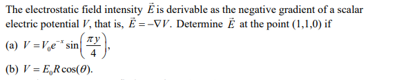 Solved The electrostatic field intensity E is derivable as | Chegg.com