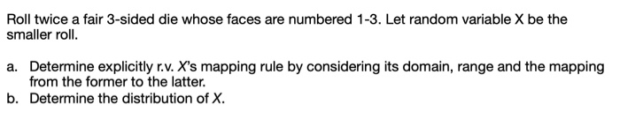 Solved Roll twice a fair 3-sided die whose faces are | Chegg.com