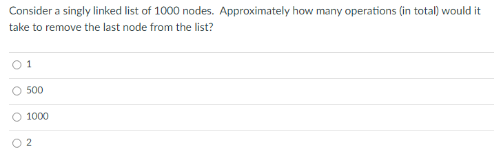 Solved Consider a singly linked list of 1000 nodes. | Chegg.com