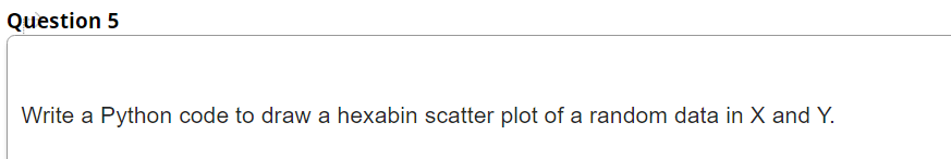 Solved Write a Python code to draw a hexabin scatter plot of | Chegg.com