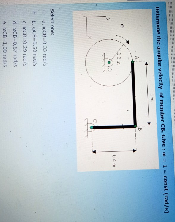 Solved Determine the angular velocity of member CB. Give : 6 | Chegg.com