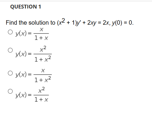 Solved QUESTION 1 Find the solution to (x2 + 1)y' + 2xy = | Chegg.com