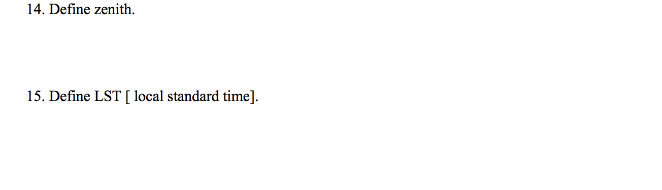 Solved 14. Define zenith. 15. Define LST [ local standard | Chegg.com