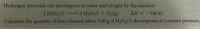 Solved Hydrogen peroxide can decompose to water and oxygen | Chegg.com