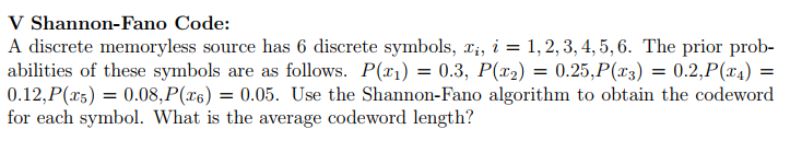 Solved A Discrete Memoryless Source Has 6 Discrete Symbols 