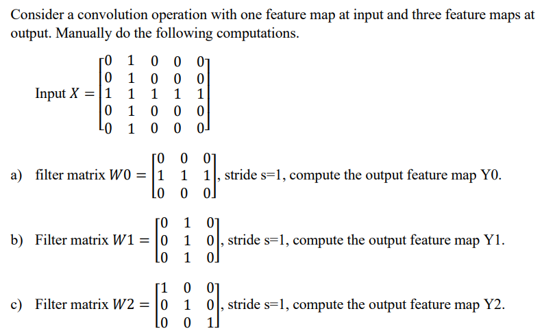 Solved Consider a convolution operation with one feature map | Chegg.com
