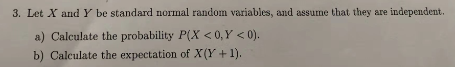 Solved 3. Let X and Y be standard normal random variables, | Chegg.com
